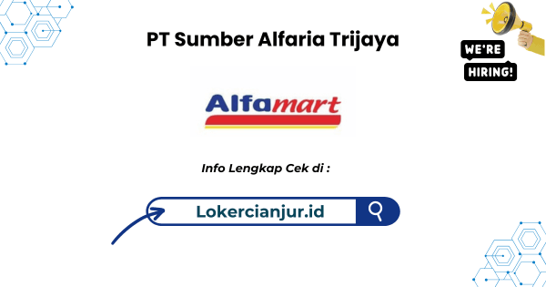 Lowongan Kerja PT Sumber Alfaria Trijaya Cianjur 2025 (Seleksi Offline)