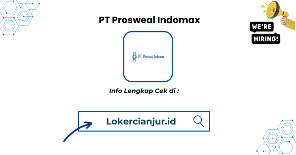 Lowongan Kerja PT Prosweal Indomax Sukabumi 2025