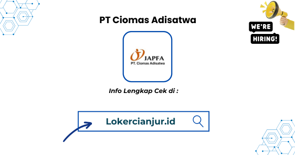 Lowongan Kerja PT Ciomas Adisatwa Penempatan Cianjur 2025